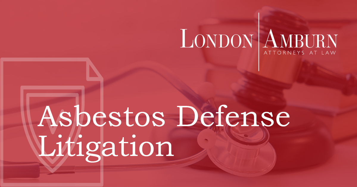 Asbestos Defense Litigation - London Amburn, P.C.
