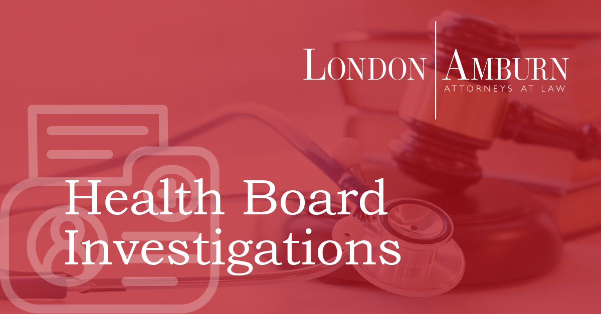 Healthcare Board Investigations - London Amburn, P.C.